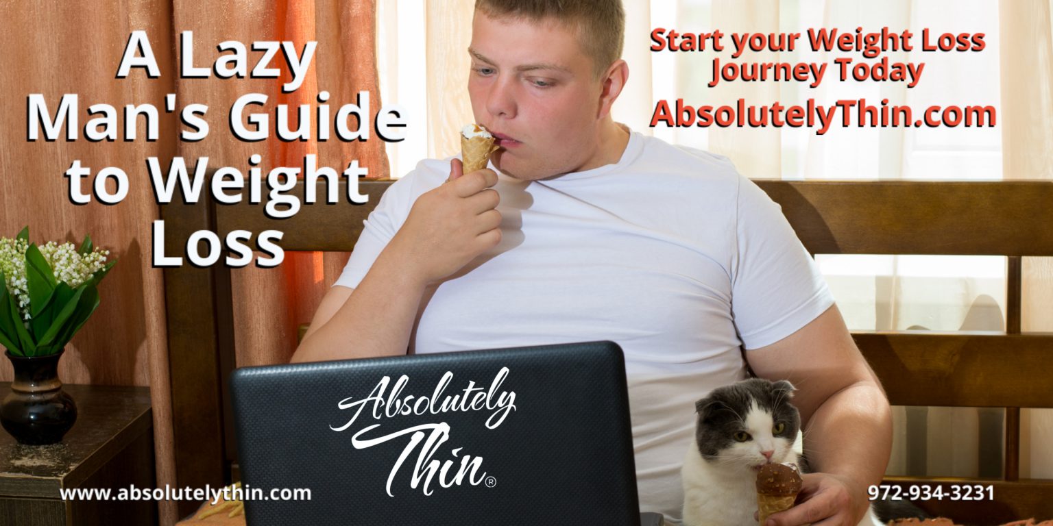 A Lazy Man’s Guide to Weight Loss with Absolutely Thin Medical Weight Loss Programs - Absolutely ...